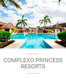 complexo-princess-resorts | Saiba tudo sobre viagens | Blog CVC